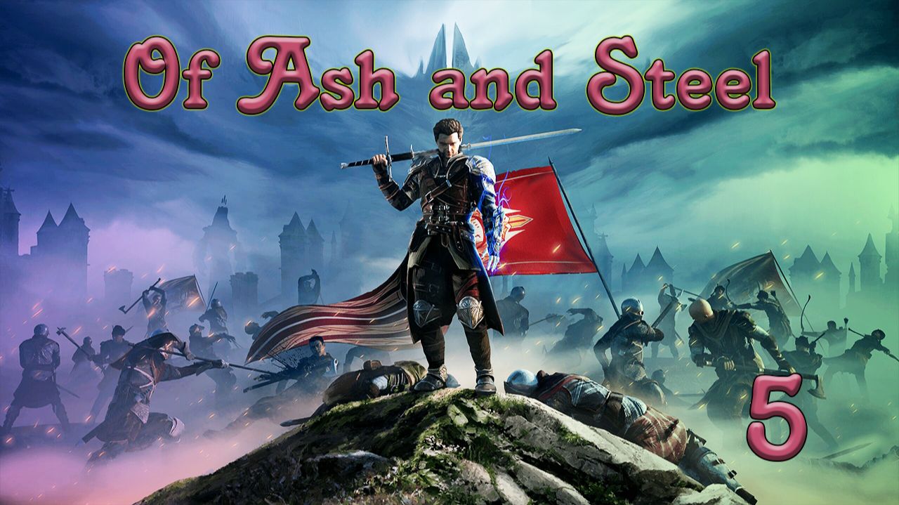 Of Ash and Steel | Прохождение на стриме: 5.