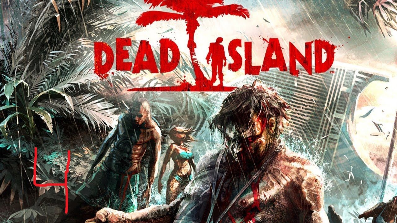 ПРОХОЖДЕНИЕ ИГРЫ Dead Island 4 ЧАСТЬ