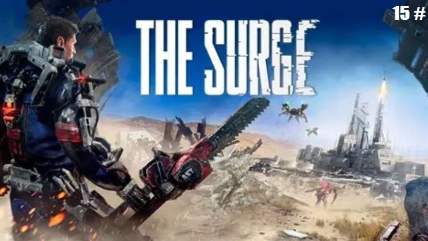 Прохождение The Surge 15  # (Нашли ядро и непонятно как убиваемых монстров)