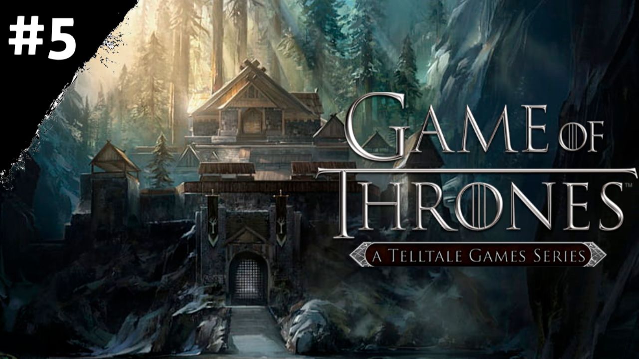 ✔Game of Thrones - A Telltale Games Series Часть 5✔