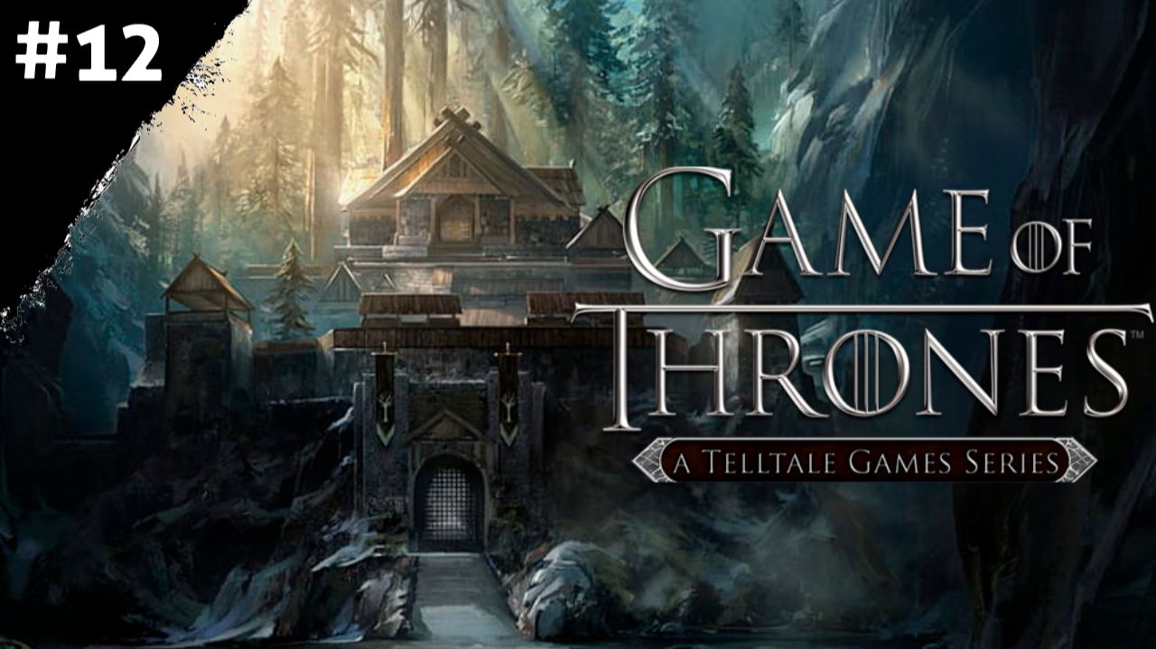 ✔Game of Thrones - A Telltale Games Series Часть 12✔