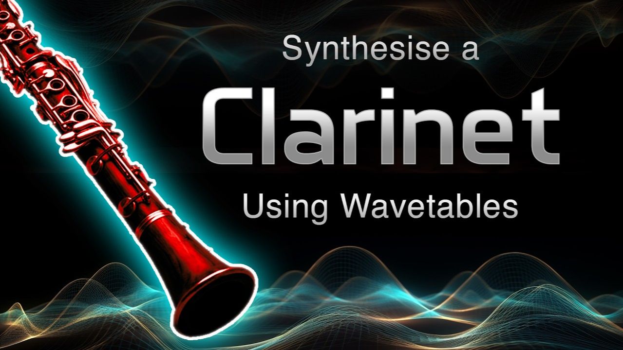 Ultra Audio: Synthesise Clarinet Using Wavetables