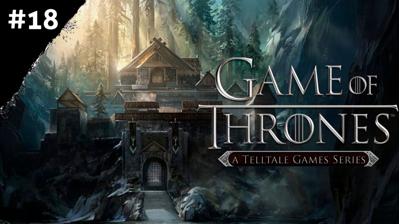 ✔Game of Thrones - A Telltale Games Series Часть 18✔