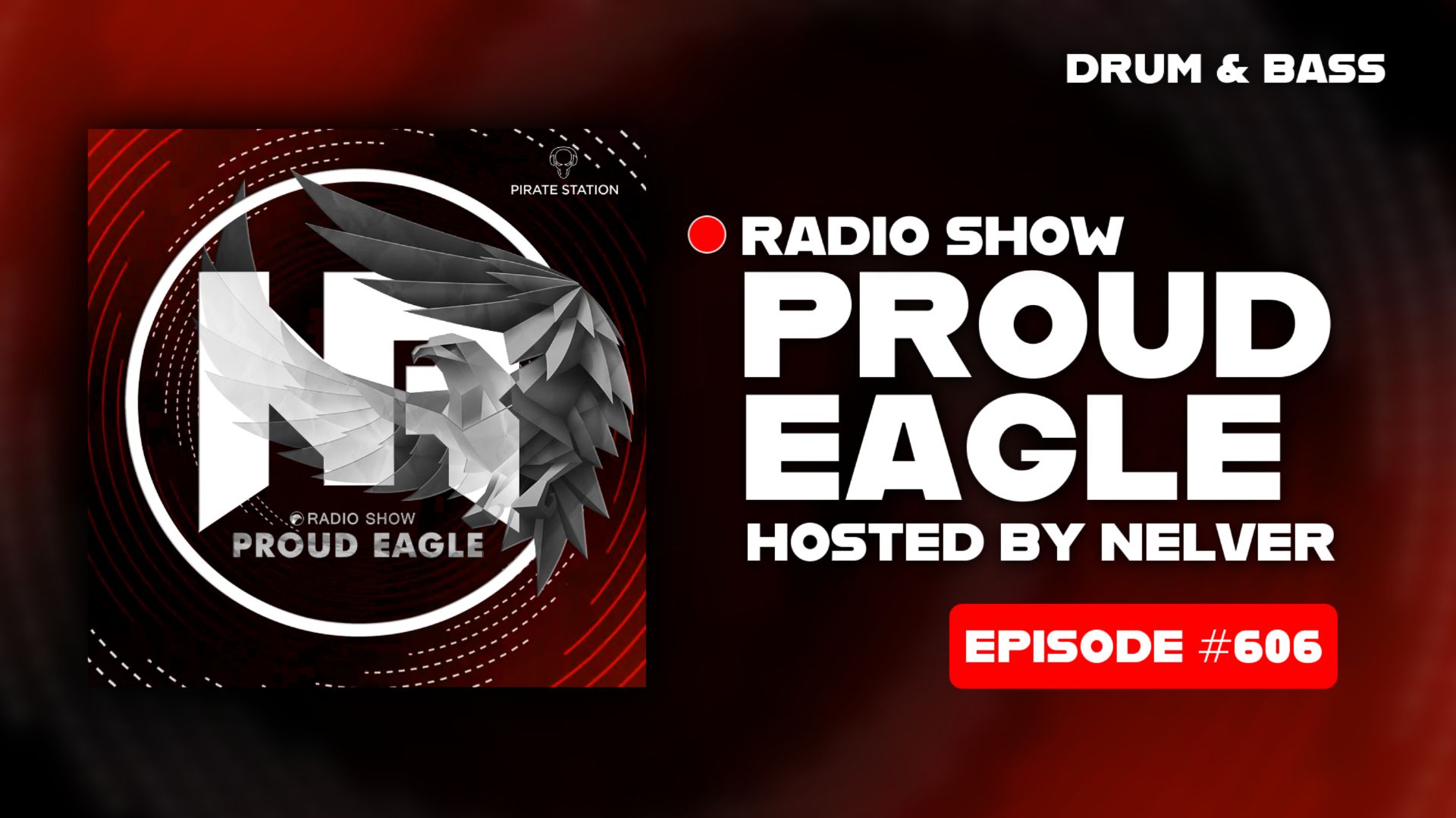 Nelver - Proud Eagle Radio Show #606 [Pirate Station Radio] (07-01-2026) Drum & Bass