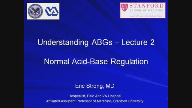 2_Normal Acid-Base Regulation (ABG Interpretation - Lesson 2) Eric Strong