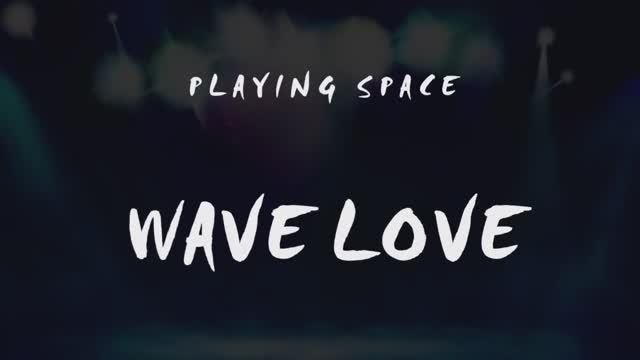 🅿🅻🅰🆈🅸🅽🅶 🆂🅿🅰🅲🅴 - Wave Love