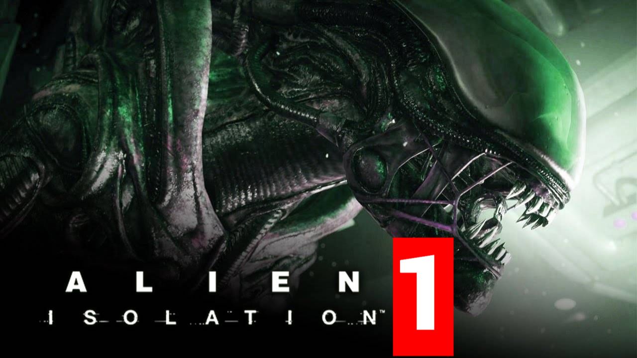 Alien:Isolation➤ Чужой: Изоляция➤Прохождение без комментариев №1➤Прибытие