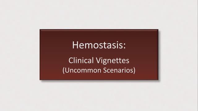 15_Clin Vignettes on Hemostasis (Less Com Scenarios) Eric Strong