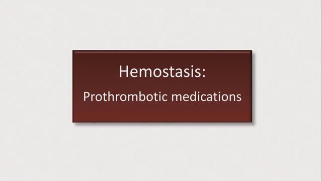 8_Hemostasis - Prothrombotic Medications Eric Strong