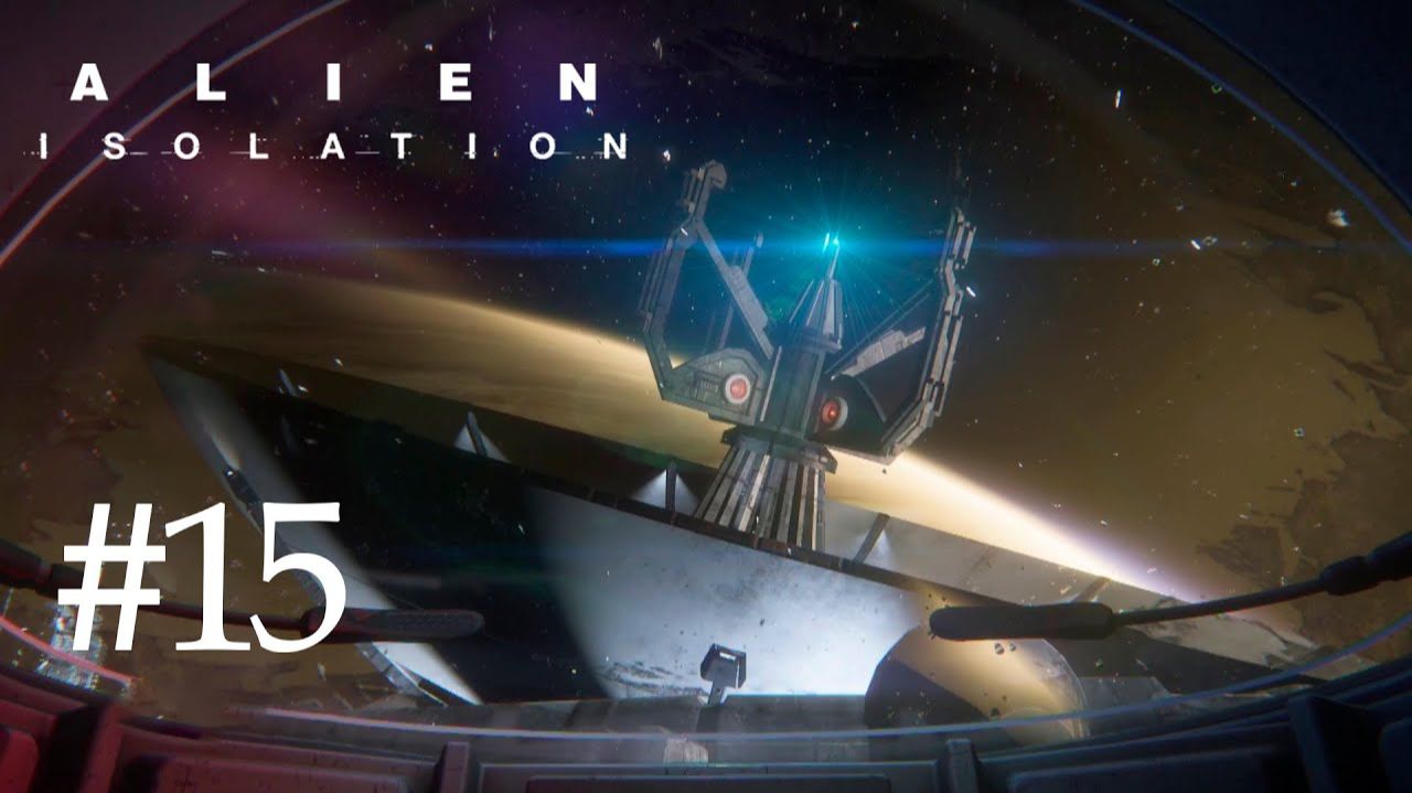 ОТКРЫТЫЙ КОСМОС▶Alien: Isolation #15