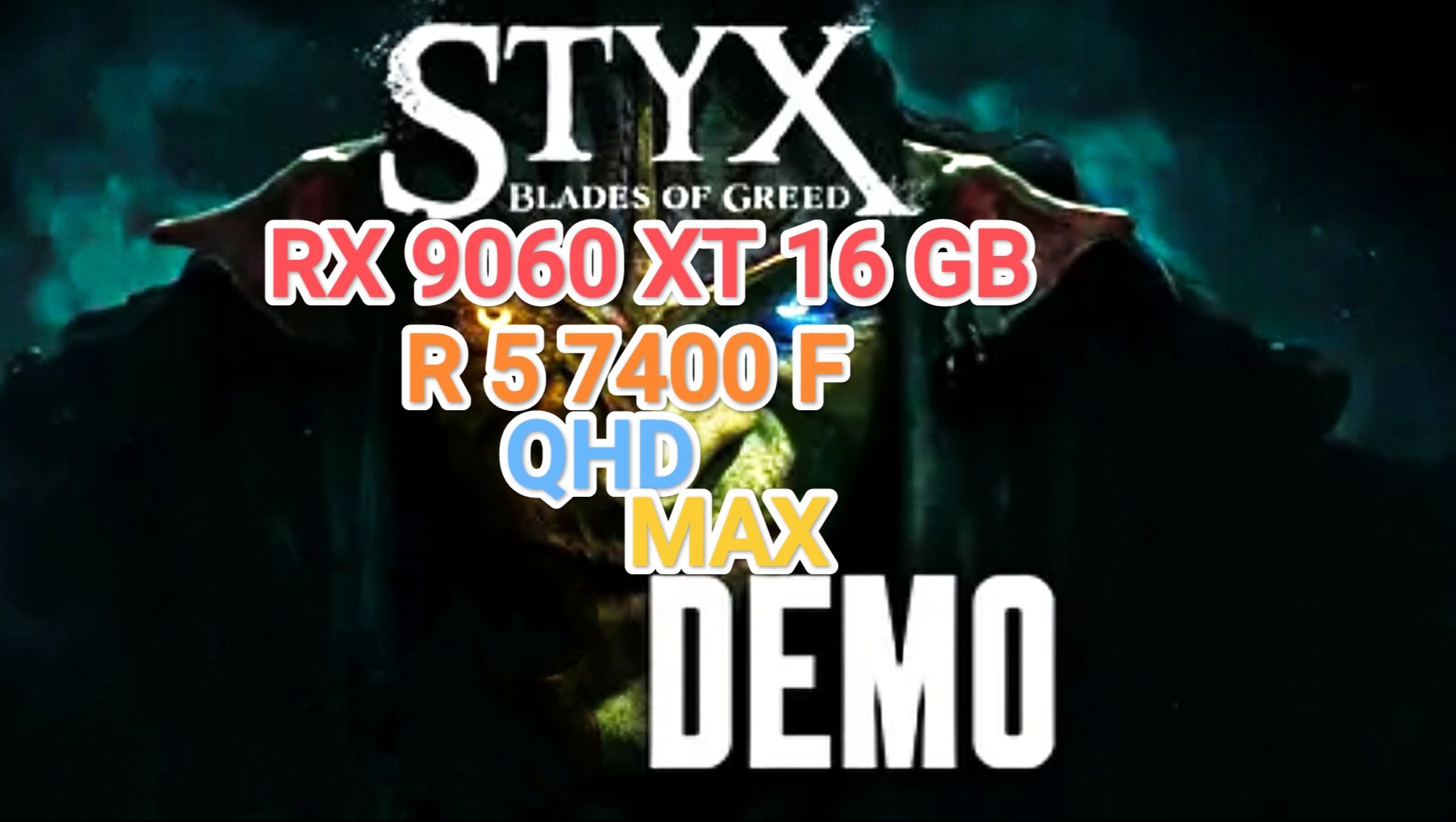 Styx Blades of Greed Demo QHD/MAX - RX 9060 XT 16 GB/R 5 7400 F