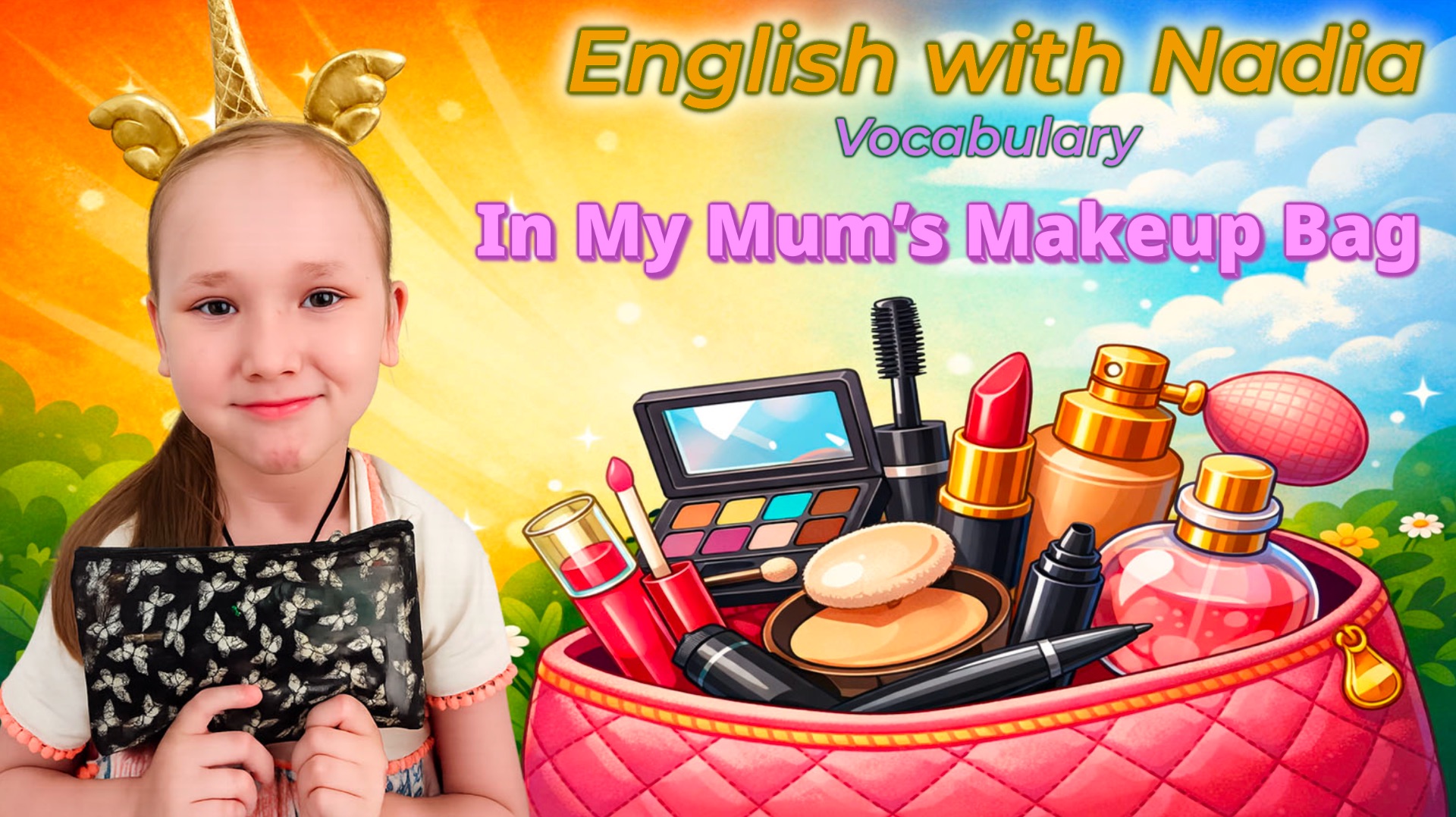 In My Mum’s Makeup Bag, Cosmetics Vocabulary/ В маминой косметичке. Лексика "Косметика"