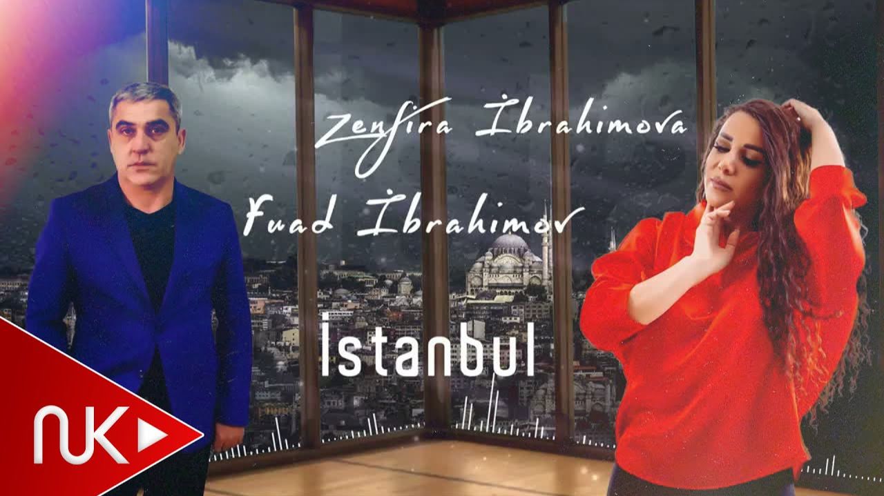 Zenfira ibrahimova ft Fuad ibrahimov - istanbul