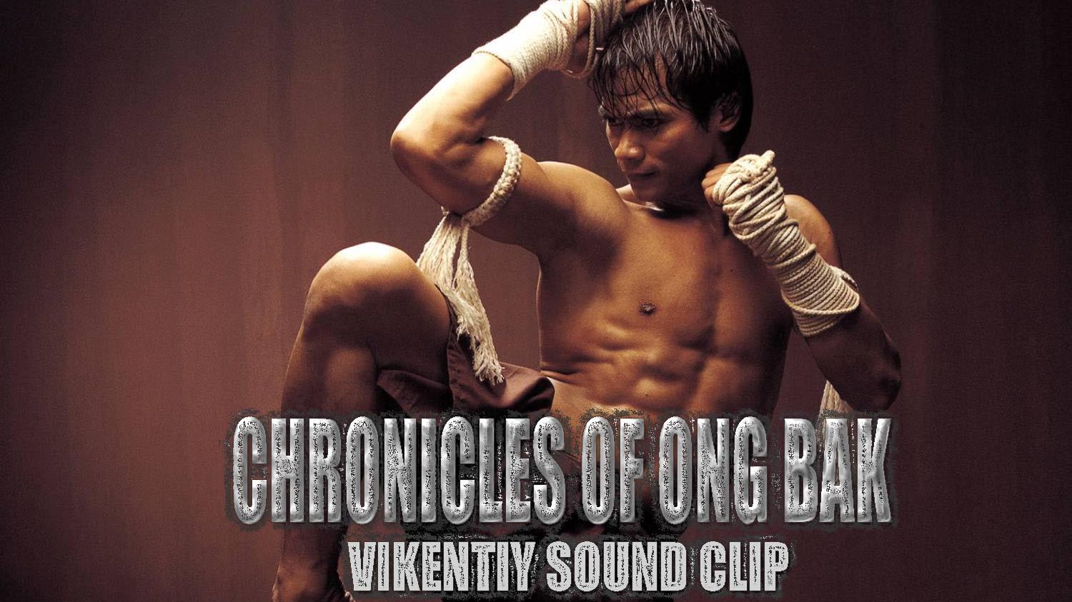 Chronicles Of Ong Bak (Vikentiy Sound Clip) (2008)