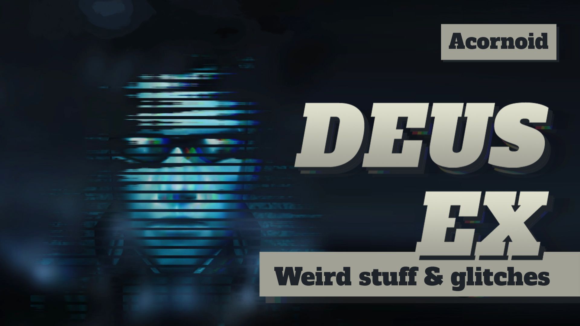Deus Ex: Revision. Some weird stuff, glitches & epic fail in the end
