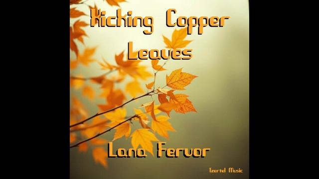 Kicking Copper Leaves. Lana Fervor. Новые зарубежные песни и хиты 2026
