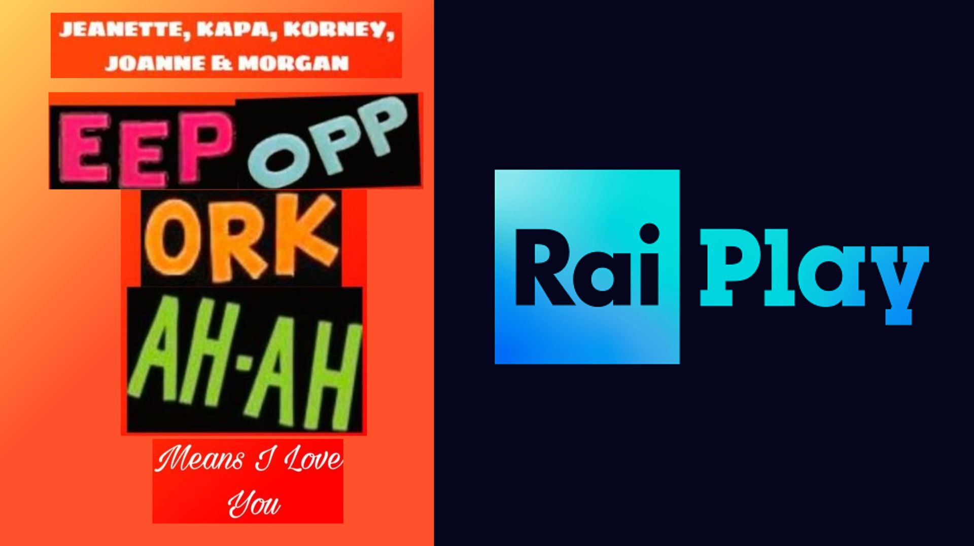 Eep-Opp-Ork-Ah-Ah (Means I Love You) su Rai Play