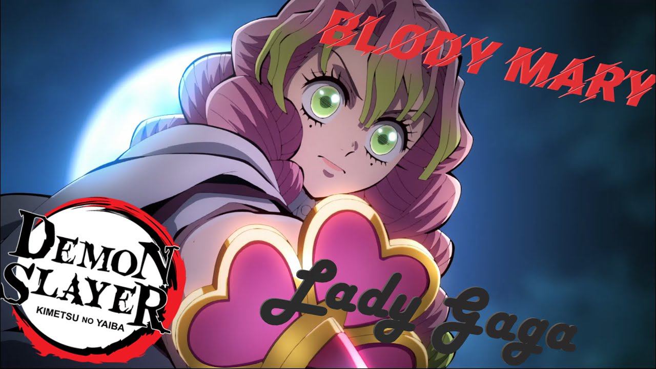 Клинок рассекающий Демонов / Мицури Канроджи и Хантенгу / Blody Mary - Lady GAGA