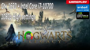Hogwarts Legacy / Gtx 1650 4gb + Intel Core i7-10700 / Gameplay Fps / High settings