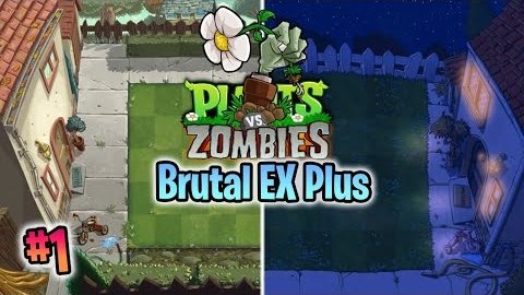 PvZ "Brutal EX Plus / Unnamed Mod" v1.2.5 #1 Day & Night (Adventure Mode)