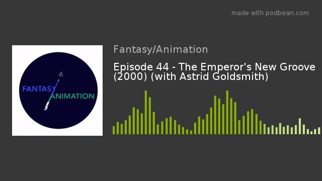 Episode 44 - The Emperor's New Groove (2000) (with Astrid Goldsmith ...