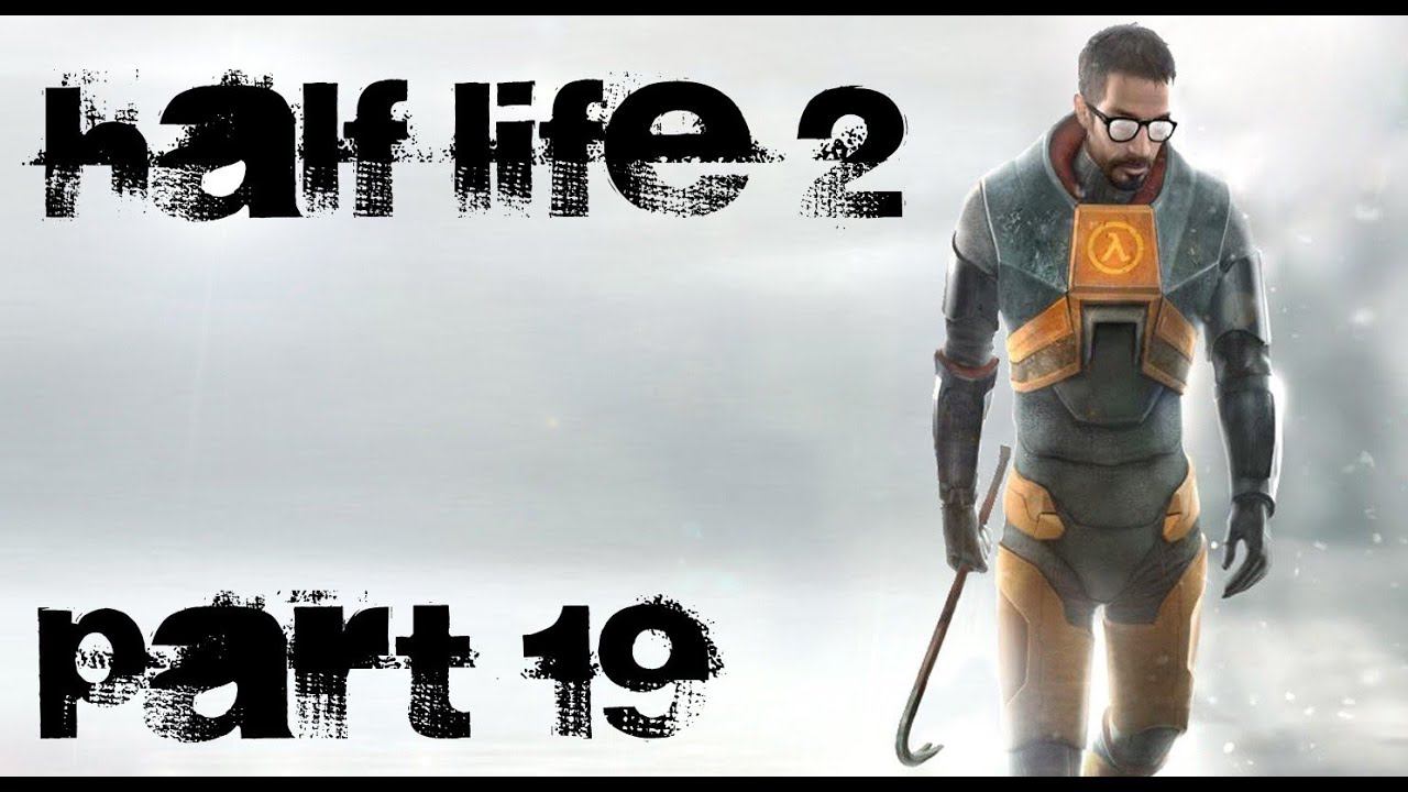 Half Life 2 Прохождение с комментариями Часть 19