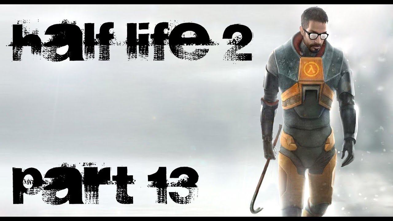 Half Life 2 Прохождение с комментариями Часть 13