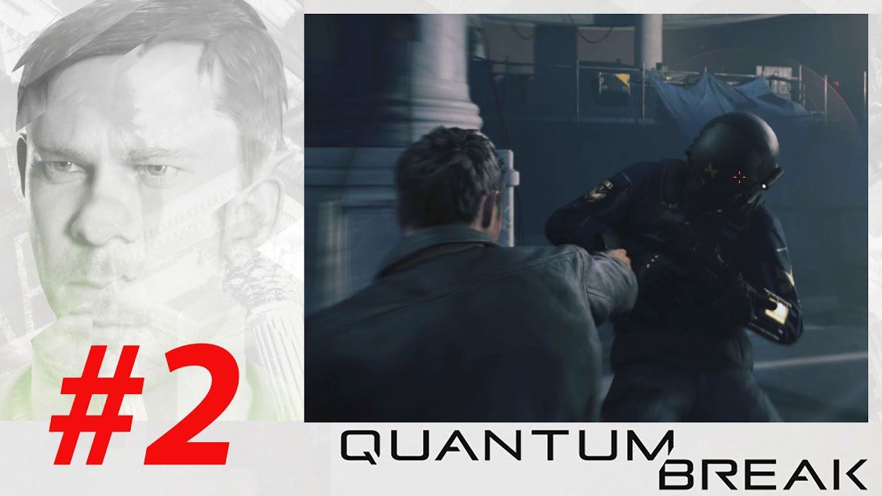 QUANTUM BREAK - Прохождение #2 - НУ НАКОНЕЦ МОЧИЛОВО