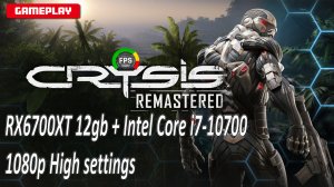 Crysis Remastered // RX6700XT 12gb + Intel Core i7-10700 / Gameplay // Fps_monitor // High settings