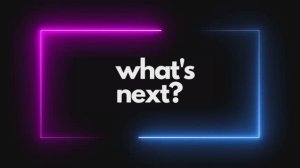 What's Next？