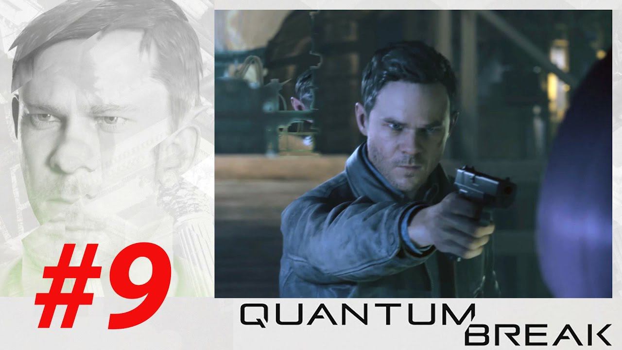 QUANTUM BREAK - Прохождение #9 - ВПЕРЕД В ПРОШЛОЕ