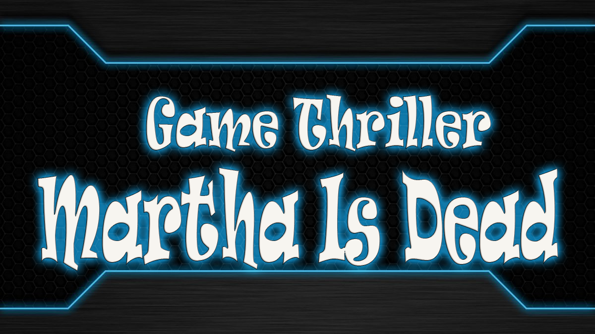 Martha Is Dead Game Thriller.mp4