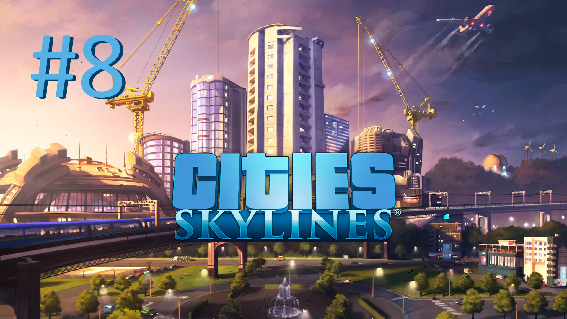 Строим в Cities Skylines - Часть 8 (timelapse)
