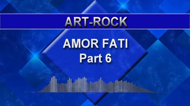 Art-Rock - Amor Fati - Part 6