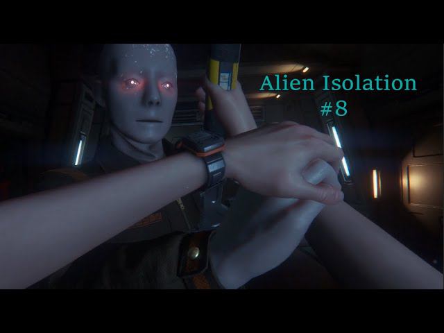 Alien Isolation. Прохождение 8 - Избавились от одной проблемы, нашли другую