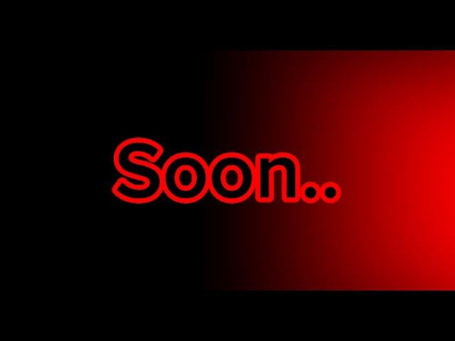 Soon!!