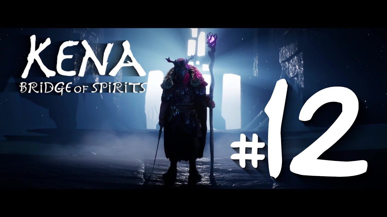 Kena : Bridge of Spirits [ ФИНАЛ !))) ] #12
