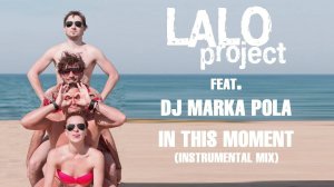 Lalo Project feat. DJ Marka Pola - "In This Moment"