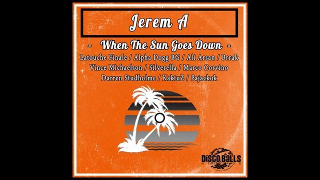 Jerem A -  When The Sun Goes Down (KaktuZ Remix)