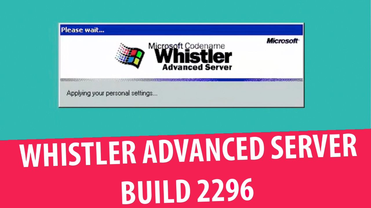 Windows Whistler Advanced Server build 2296