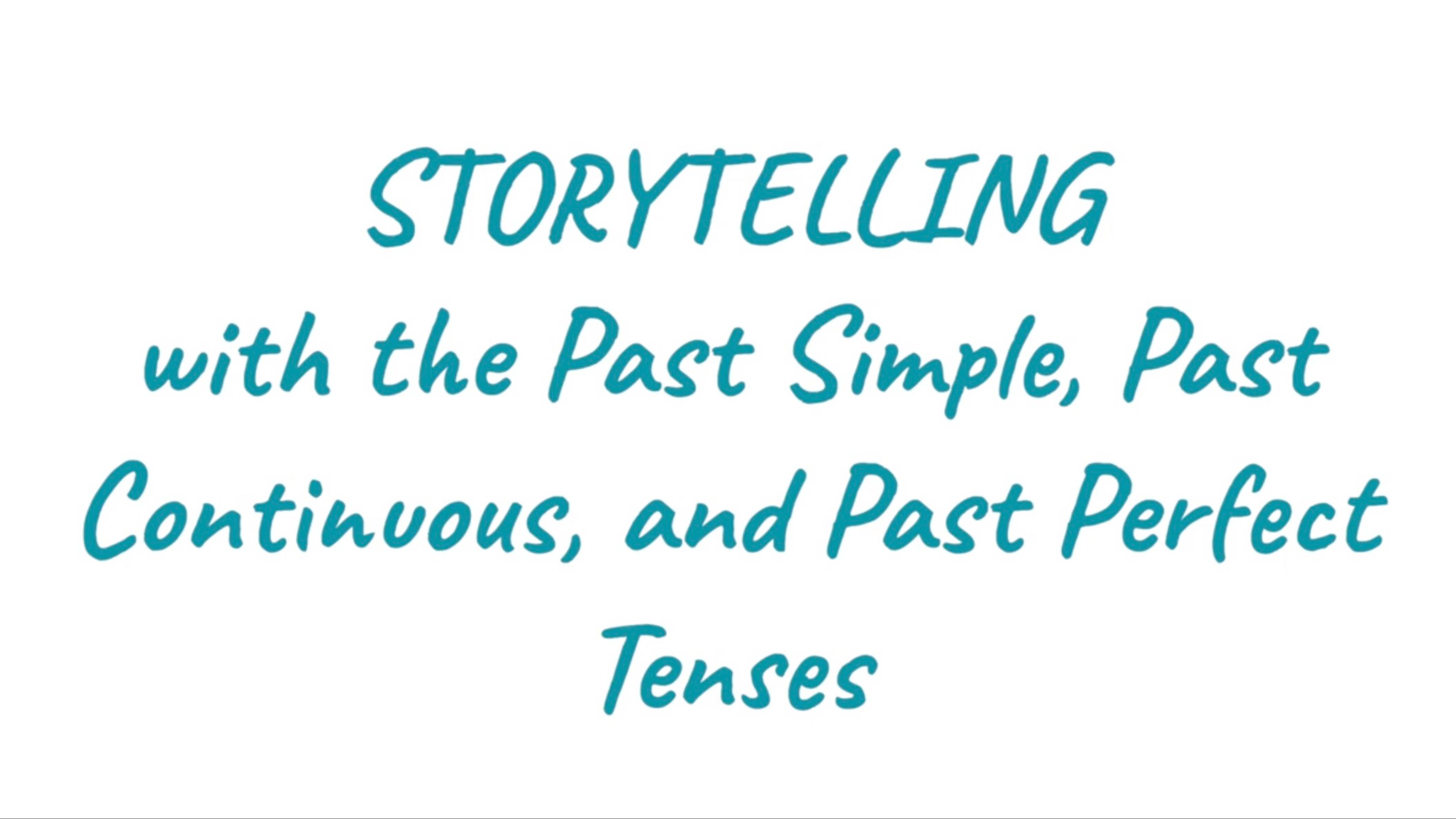 STORYTELLING with the PAST SIMPLE, PAST CONTINUOUS and PAST PERFECT tenses grammar in context