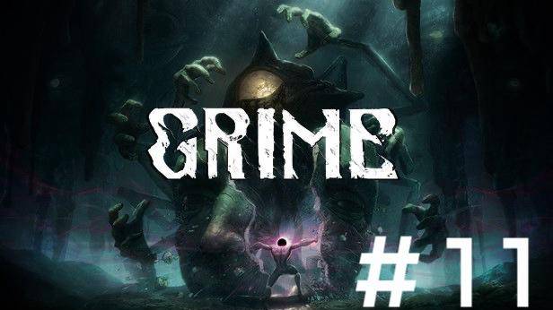 GRIME : #11 ПАРУ БОССОВ ЗА СЕРИЮ , НЕ ПЛОХО)))