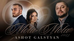 ASHOT GALSTYAN  - MOTA-MOTA  2023( NEW ) #Ashot#Galstyan#Motamota#