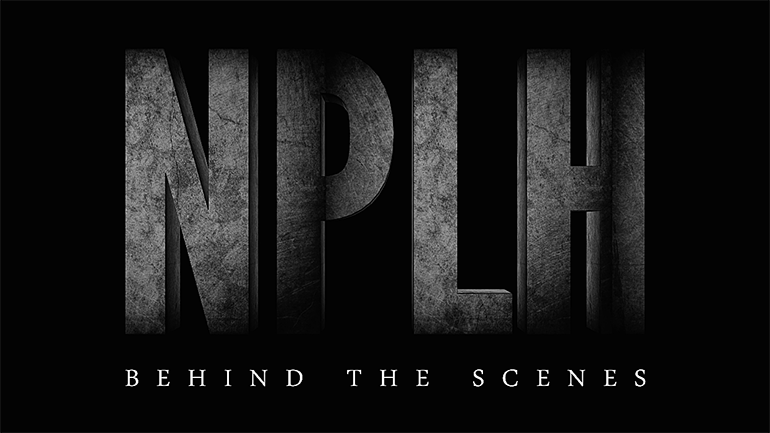 NPLH BEHIND THE SCENES (documentary movie)