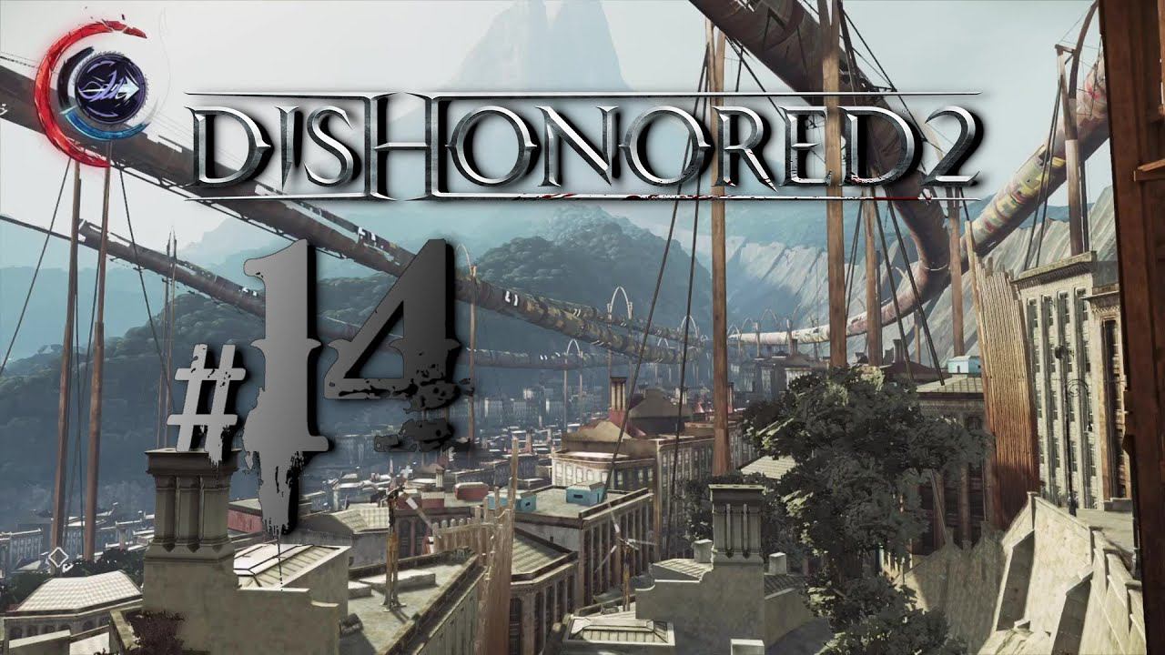 Dishonored 2 [ ПРИЧИНА ВСЕХ БЕД!!! ] #14 HARD