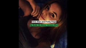 Chris Starr and Pretty Paige — My Body (Dj Meros Version Mix)