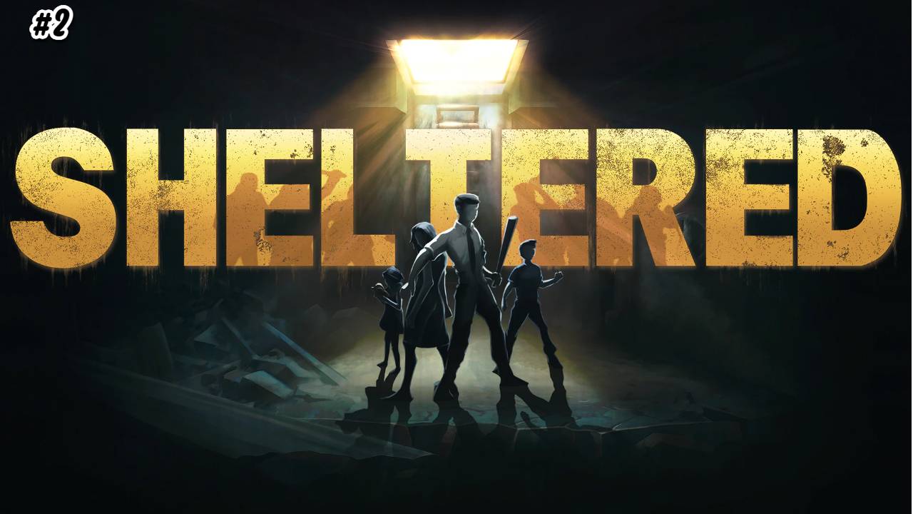 Прохождение Sheltered №2 В принципе всё нормально