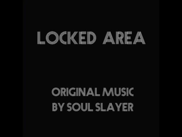 (Very intense...) Locked Area (Original Music by Soul Slayer)