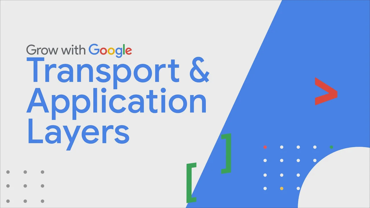 3 - Exploring the Transport and Application Layers ｜ Google IT Support Certificate