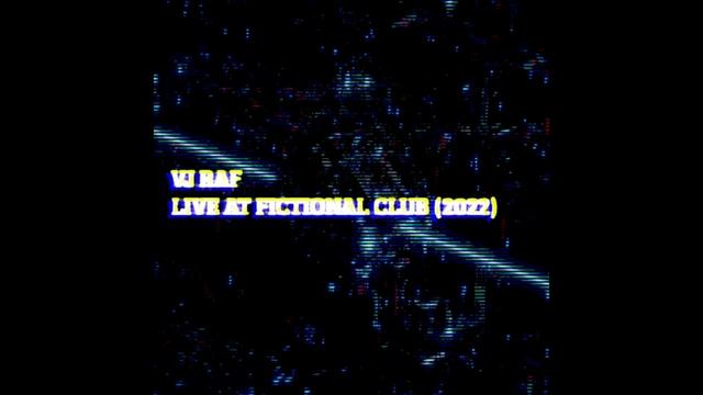 VJ RAF - LIVE AT FICTIONAL CLUB (2022) - track 2
